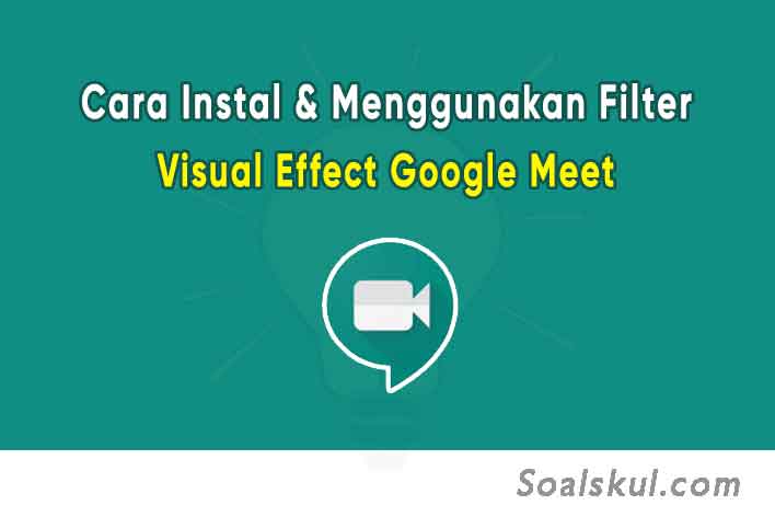 Cara Instal & Menggunakan Filter Visual Effect Google Meet Disertai ...