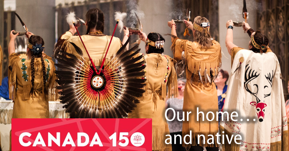 Canada 150: Our home... and native land