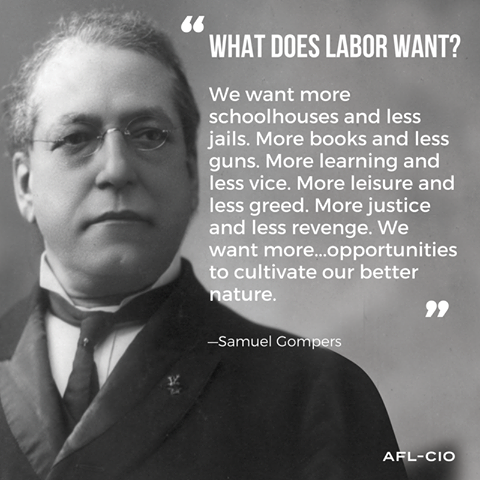 What Does Labor Want? - Samuel Gompers ~ Rockford Democrats