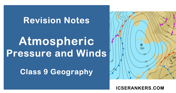 Revision Notes for Atmospheric Pressure and Winds Class 9 Geography ICSE