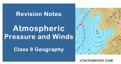 Revision Notes for Atmospheric Pressure and Winds Class 9 Geography ICSE