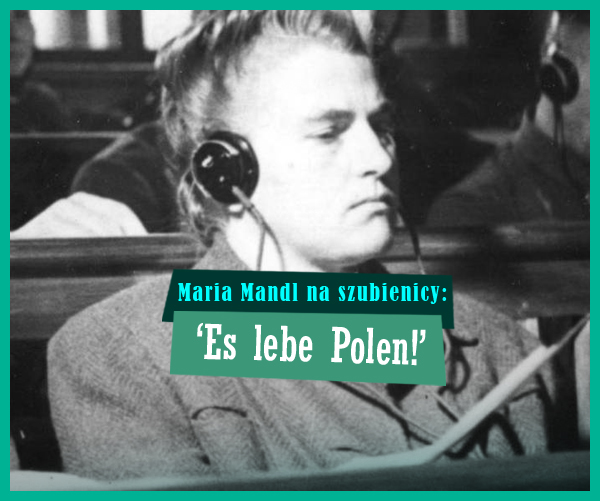 Maria Mandl na szubienicy: "Niech żyje Polska!"