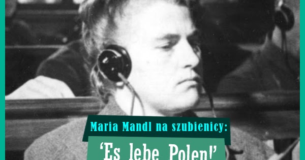 Maria Mandl na szubienicy: "Niech żyje Polska!"