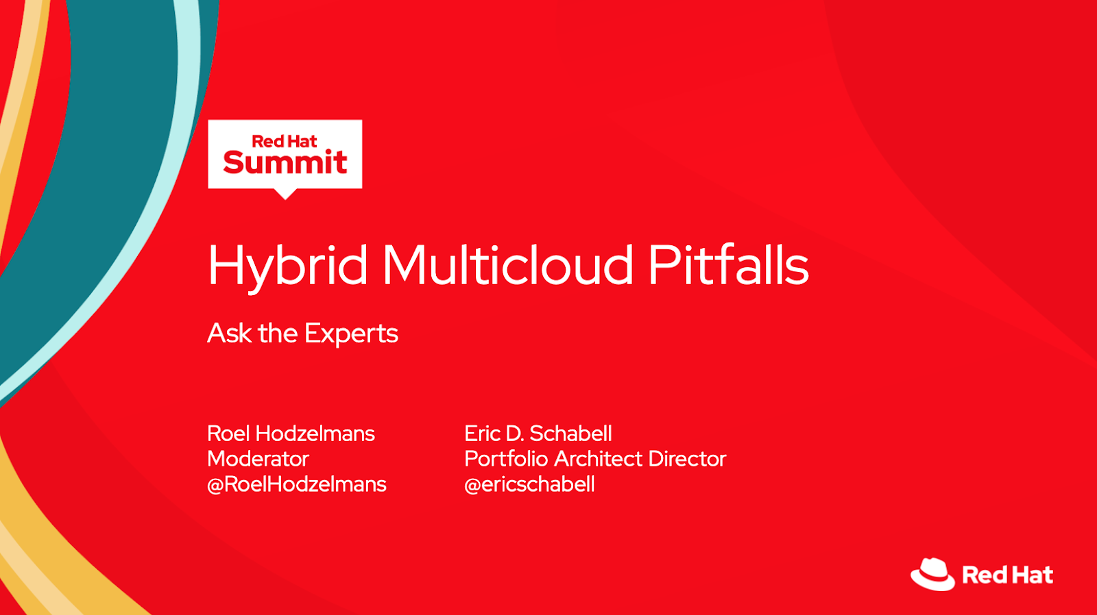 Eric D. Schabell: Red Hat Summit 2020 - Ask the Experts: Hybrid ... Eric D. Schabell: Red Hat Summit 2020 - Ask the Experts: Hybrid ...
