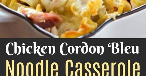 Chicken Cordon Bleu Noodle Casserole Print Chicken Cordon Bleu Noodle ...