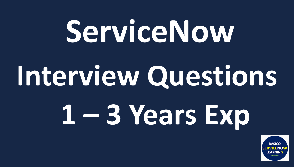 ServiceNow Interview Questions for 1-3 Years of Experience - Basico ...