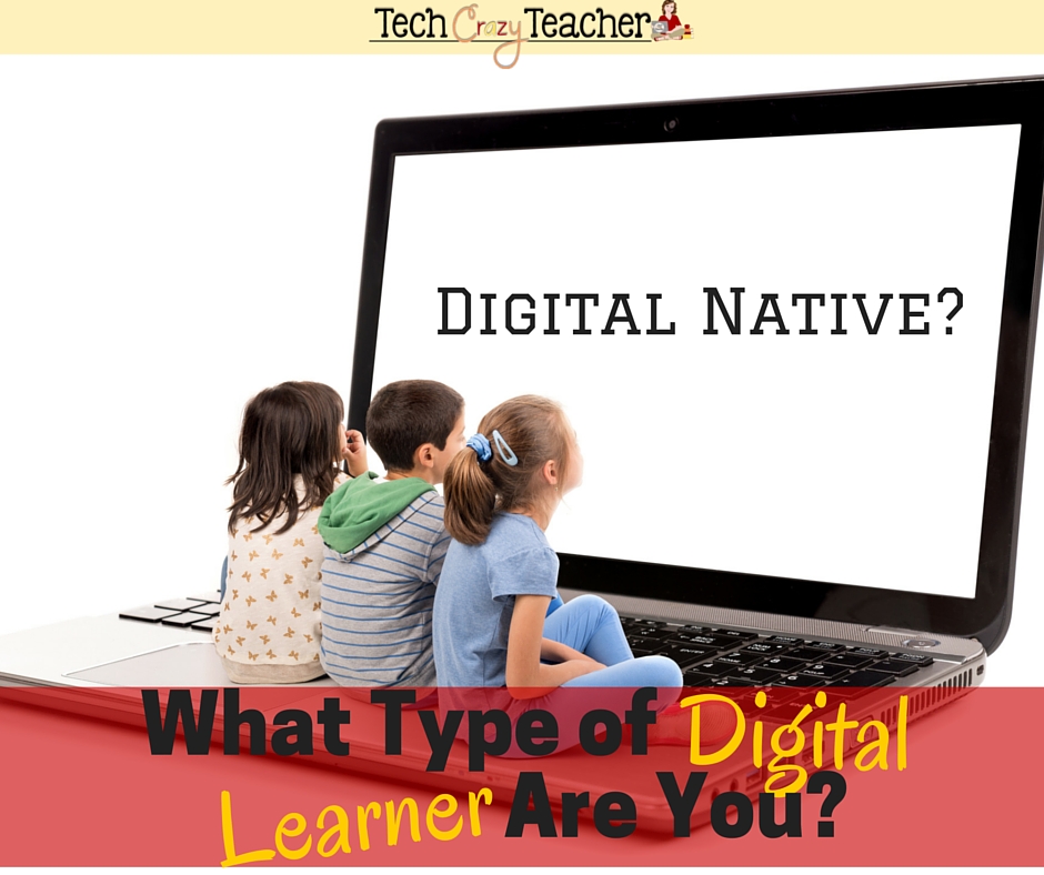 Which Digital Learner Are You? - Tech Crazy Teacher