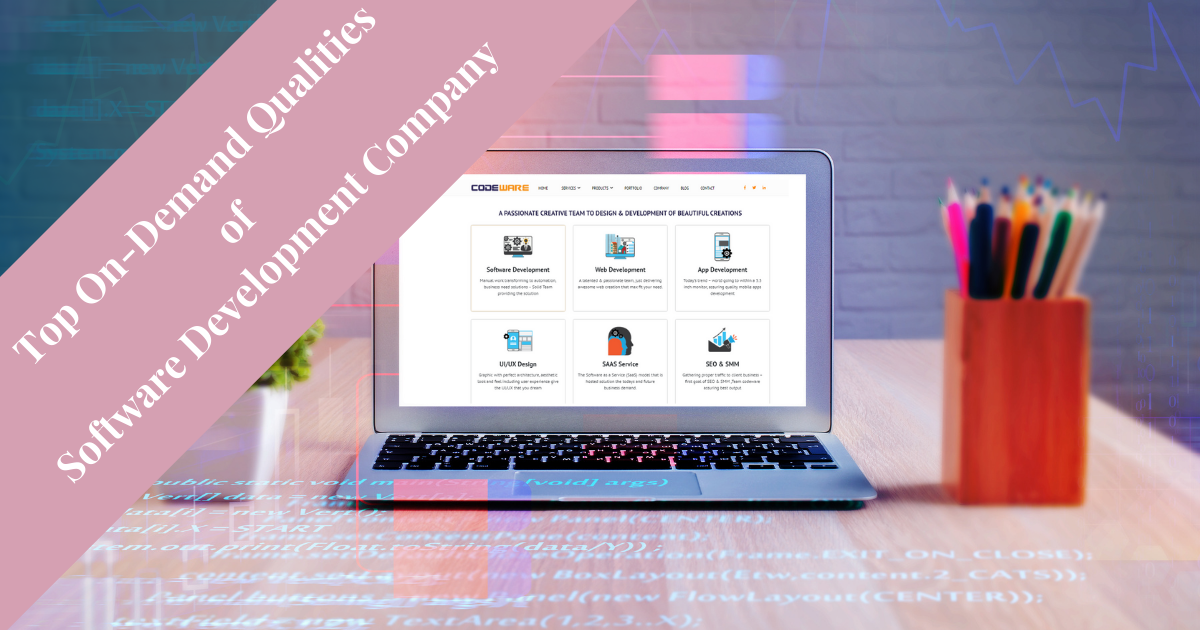 Top On-Demand Qualities of Software Development Company