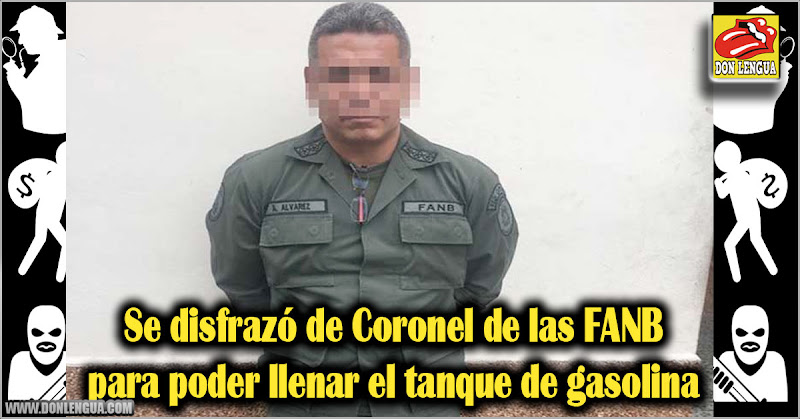 Se disfrazó de Coronel de las FANB para poder llenar el tanque de ...