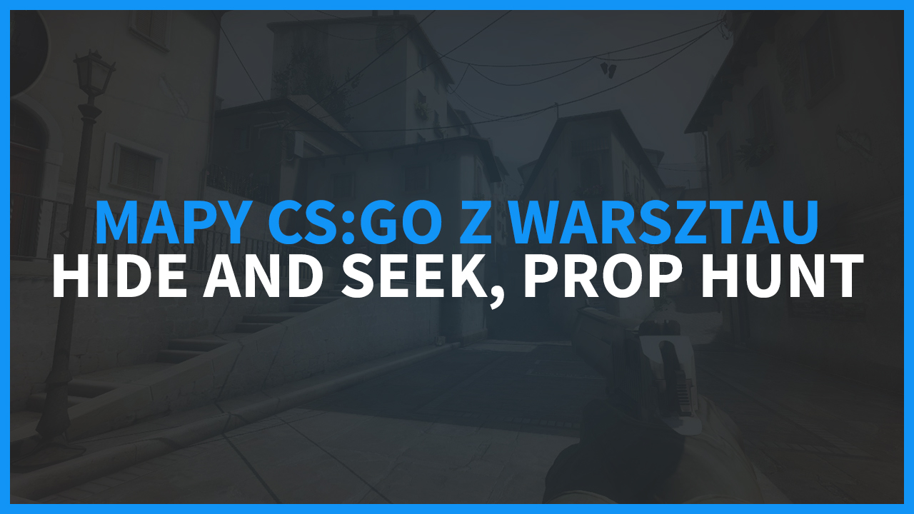 Hide and Seek w CS:GO - mapy treningowe