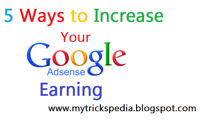 5 Ways to Increase Your Google Adsense Earning - My Tricks Pedia