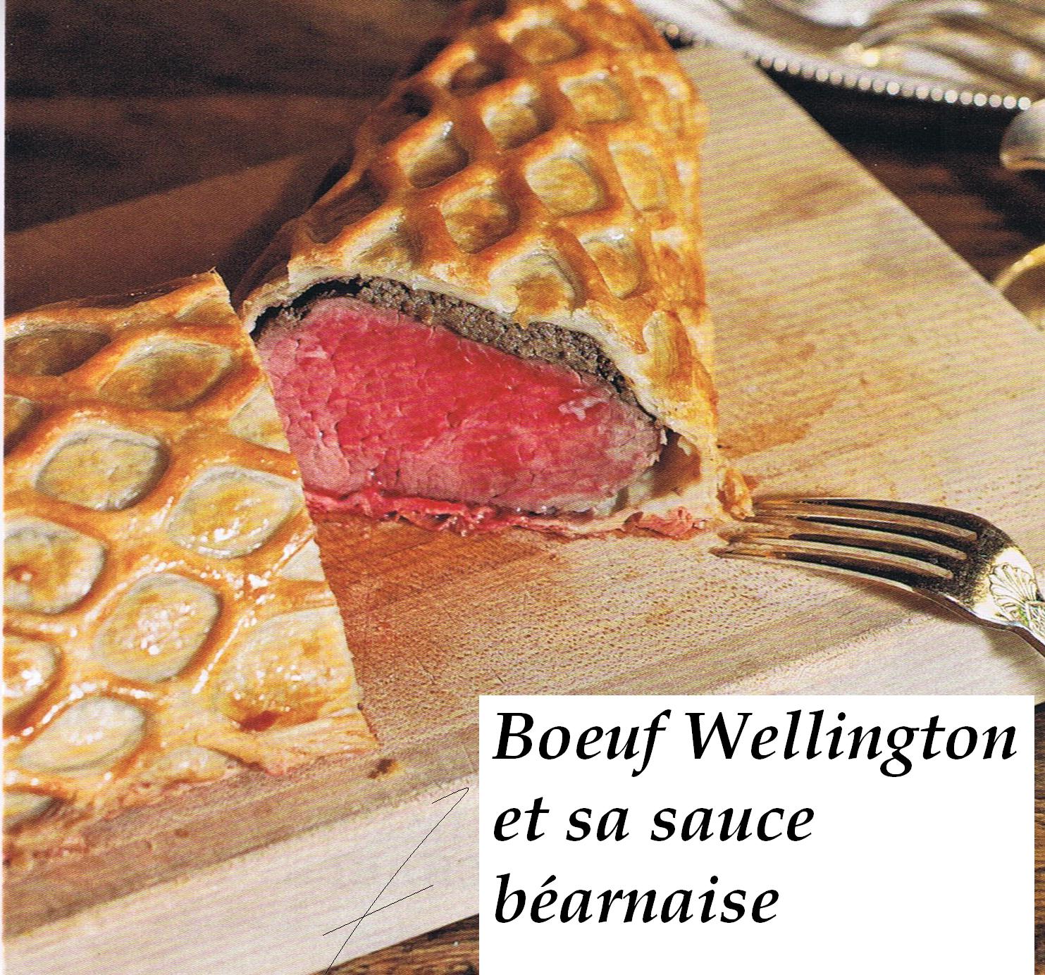 Perles et délices: Filet de boeuf Wellington à la sauce béarnaise
