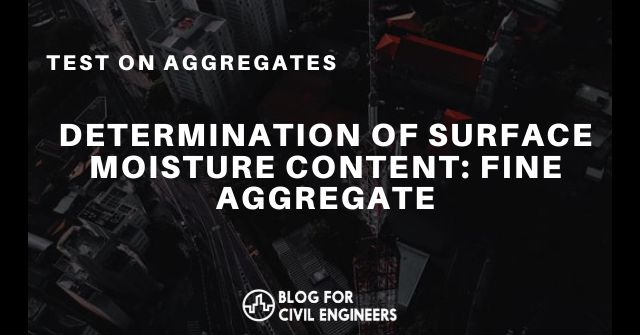 SURFACE MOISTURE CONTENT: FINE AGGREGATE