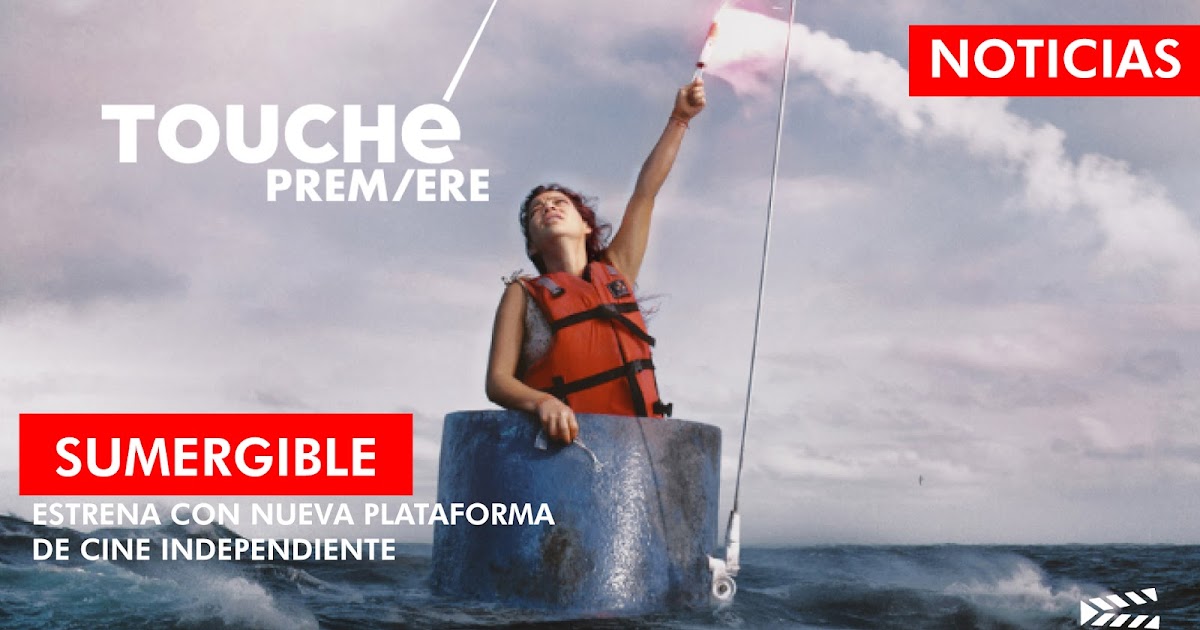 Sumergible estrena con Touche Premiere, la nueva plataforma de ... Sumergible estrena con Touche Premiere, la nueva plataforma de ...