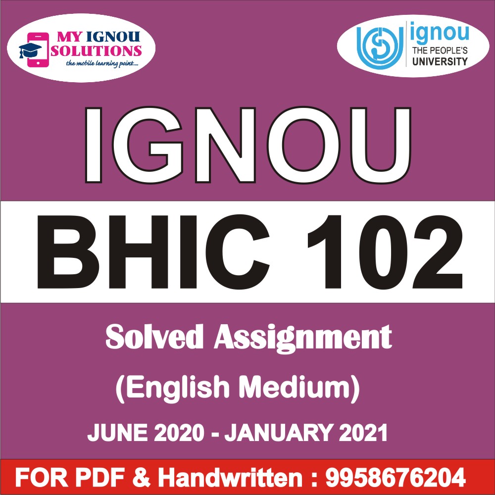 BHIC 102 Solved Assignment 2020-21 BHIC 102 Solved Assignment 2020-21