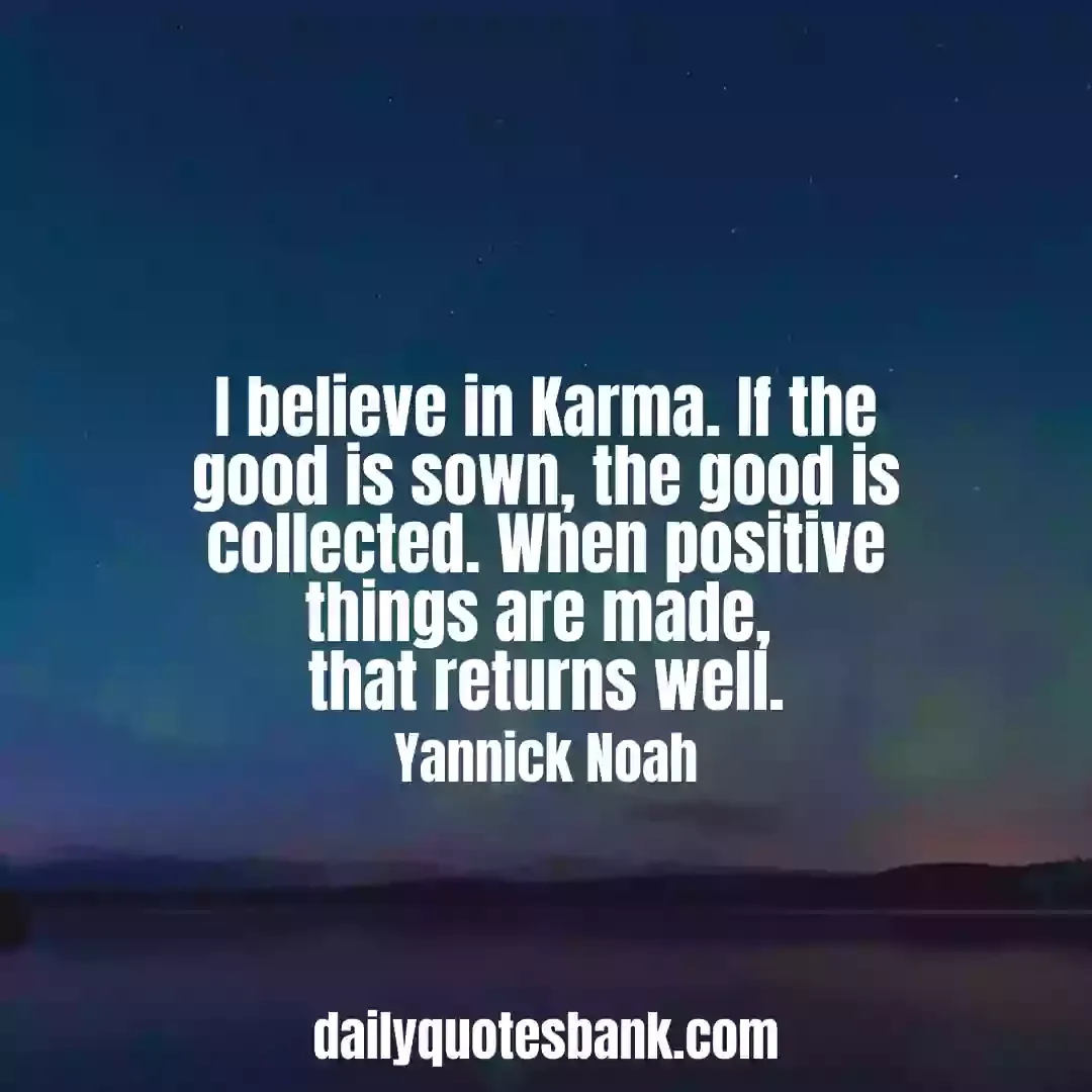 129 Karma Quotes Sayings That Will Connect Your To Reality