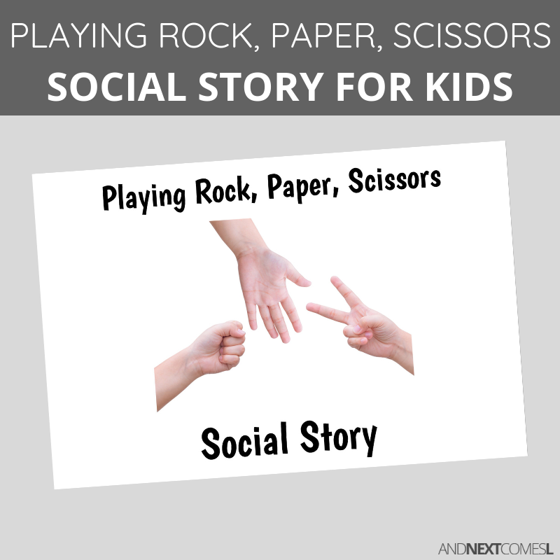 Playing Rock, Paper, Scissors Social Story | And Next Comes L