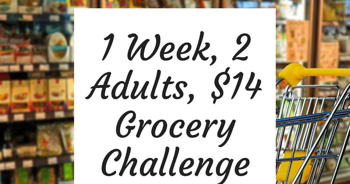 1 Week, 2 Adults, $14 Grocery Challenge