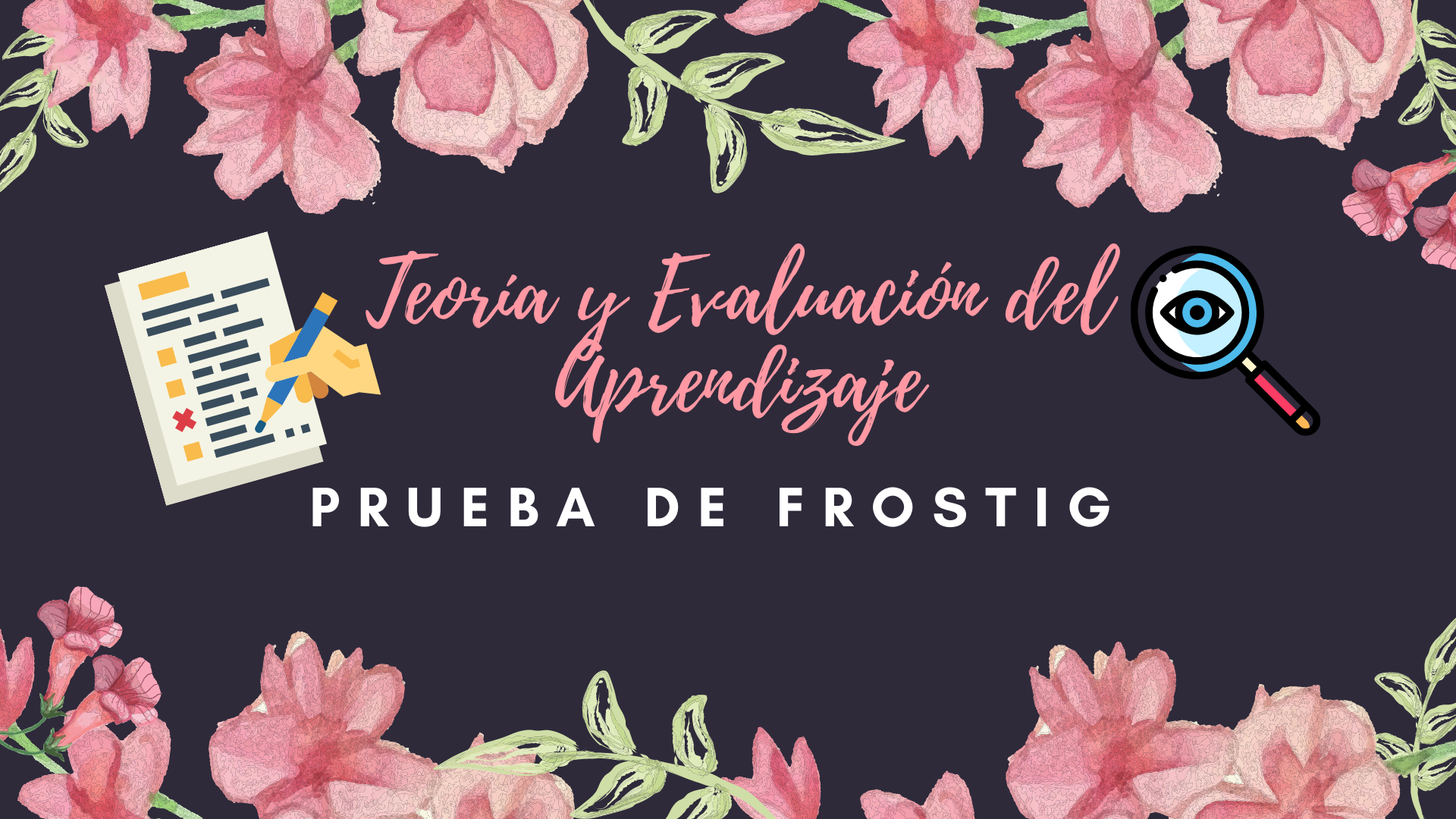 CLASE 19: REVISIÓN DE LA PRUEBA DE FROSTIG DE MADUREZ EN PERCEPCIÓN VISUAL