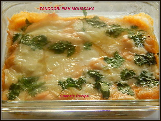 TANDOORI FISH MOUSSAKA - DESI STYLE #FISH FRIDAY FOODIE - Sneha's Recipe