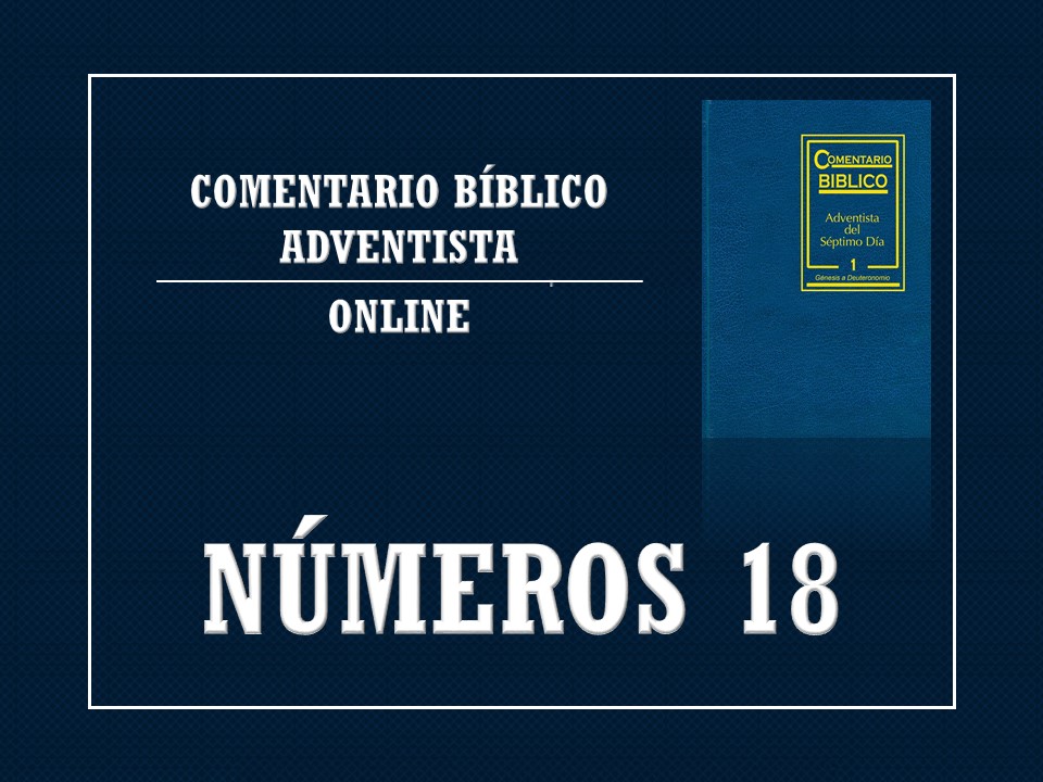 Números 18 | Comentario Bíblico Adventista | La Santa Biblia