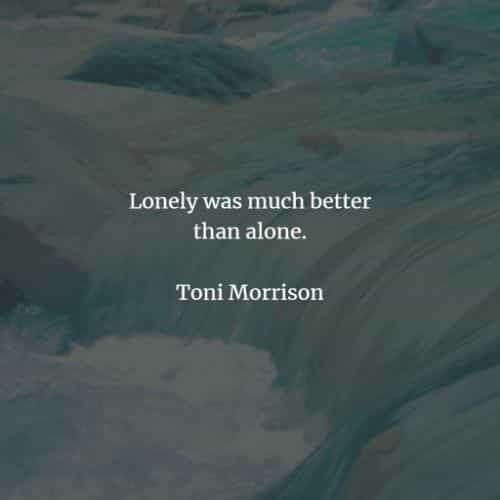 55 Loneliness quotes that describe broad view being lonely