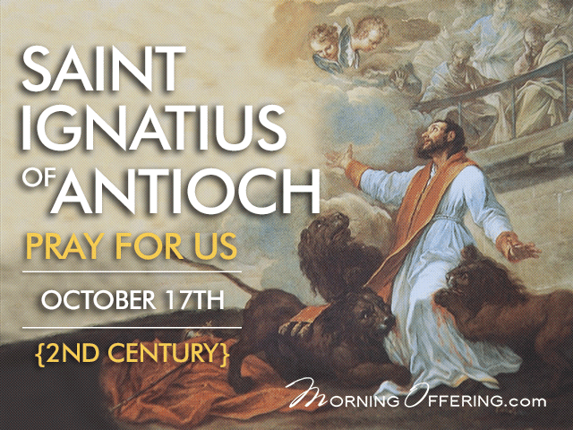 Saint of the Day † இன்றைய புனிதர்: † St. Ignatius of Antioch † (October 17) Saint of the Day † இன்றைய புனிதர்: † St. Ignatius of Antioch † (October 17)