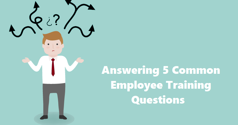 Corporate Training Magazine: Answering 5 Common Employee Training Questions
