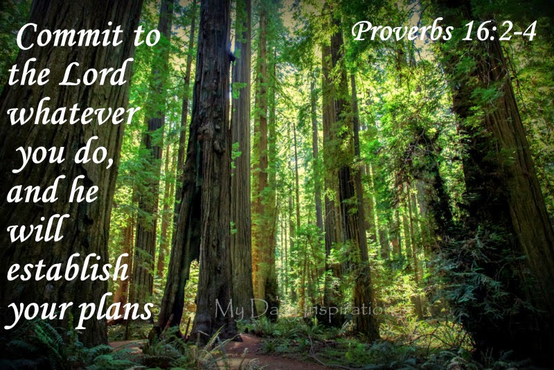 Commit to the Lord whatever you do, and he will establish your plans