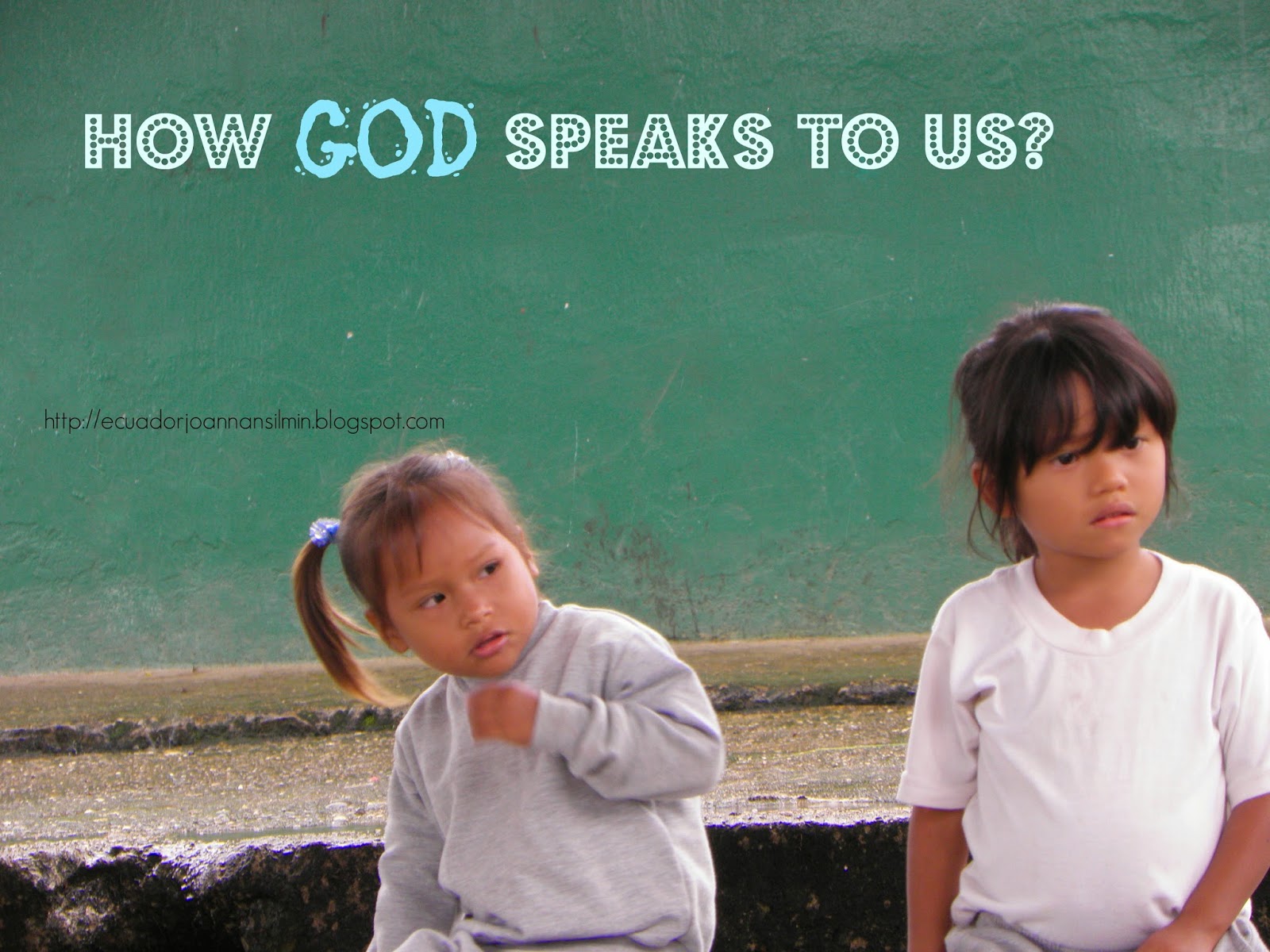 Faithfully In Ecuador: How God speaks to us?