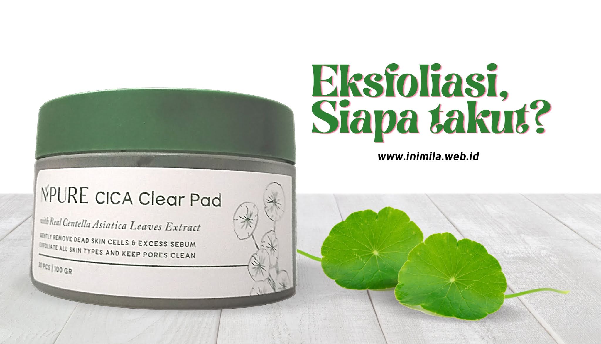 N'PURE Cica Clear Pad, Cara Eksfoliasi Kulit yang Aman dan Nyaman | Cemil