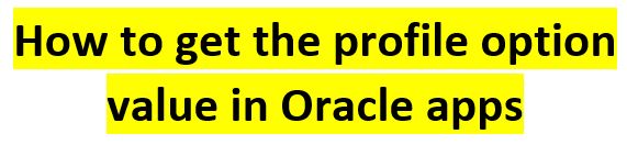 Oracle Application's Blog: How to get the profile option value in Oracle apps
