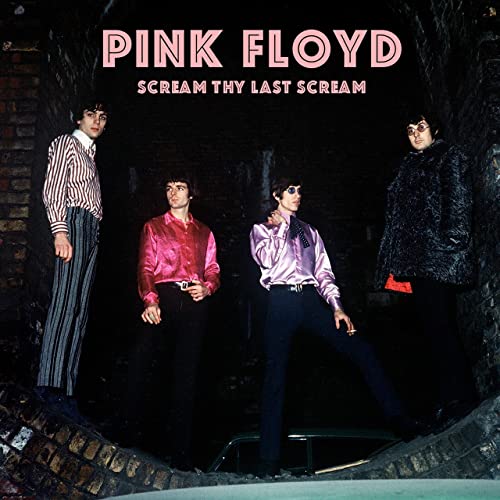 PINK FLOYD: Pink Floyd – Scream Thy Last Scream