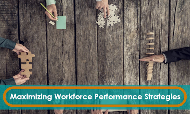 Maximizing Workforce Performance Strategies