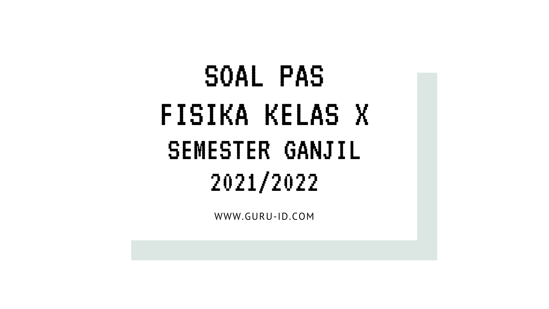soal pas fisika semester 1 kelas 10 tahun 2022/2023 plus jawabannya - Modul Ajar Kurikulum Merdeka