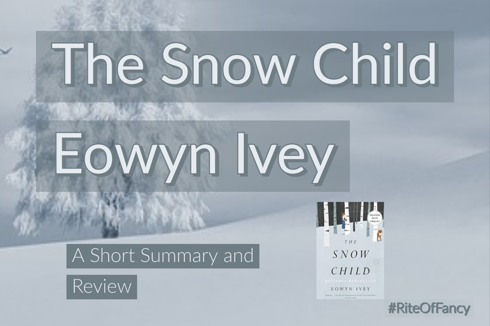 The Snow Child - Eowyn Ivey - A Short Summary & Review