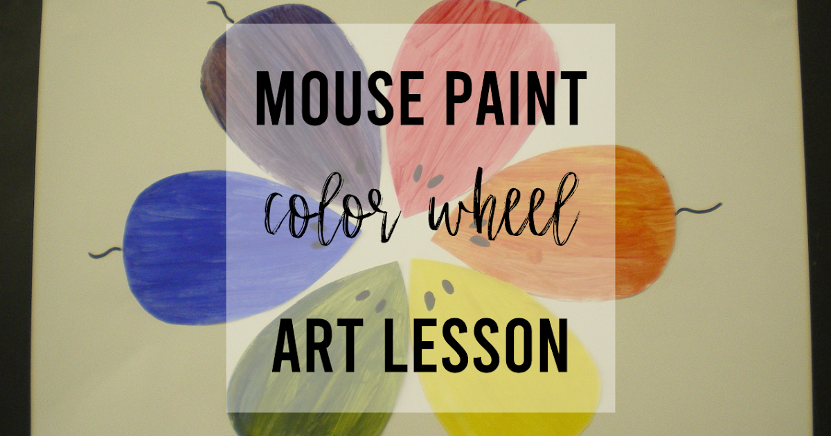 The Color Wheel: A Spring Art Lesson (based on Mouse Paint by Ellen ...