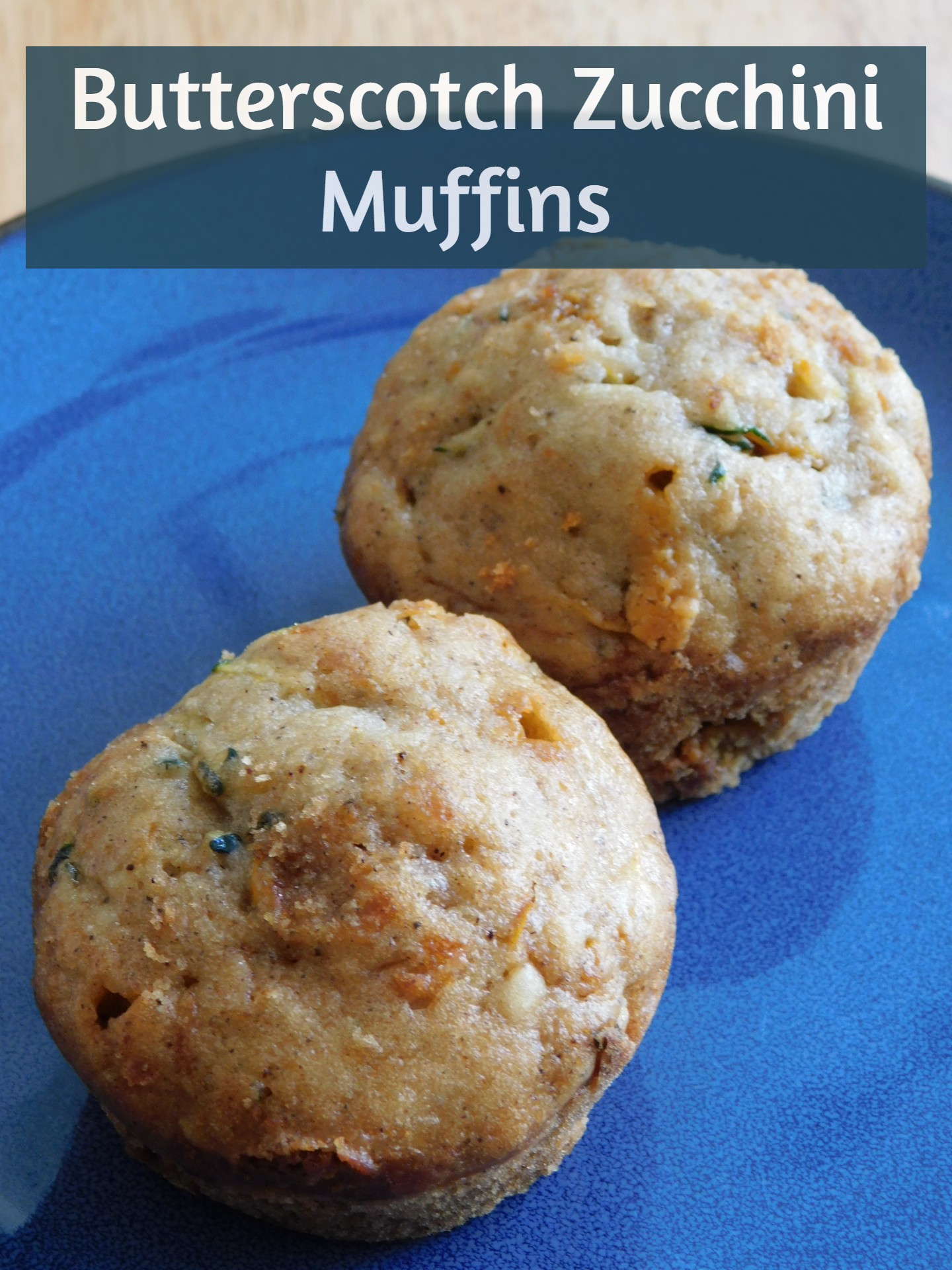 Butterscotch Zucchini Muffins