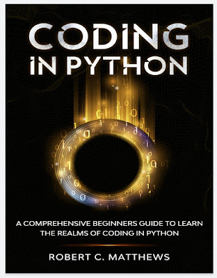 Coding in Python : A Comprehensive Beginners Guide to Learn the Realms ...
