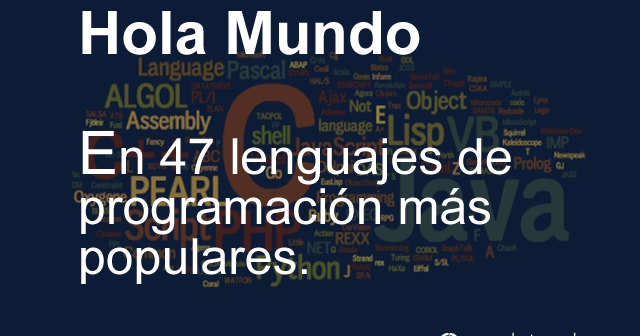 Hola Mundo en 47 de los lenguajes de programación más populares ...