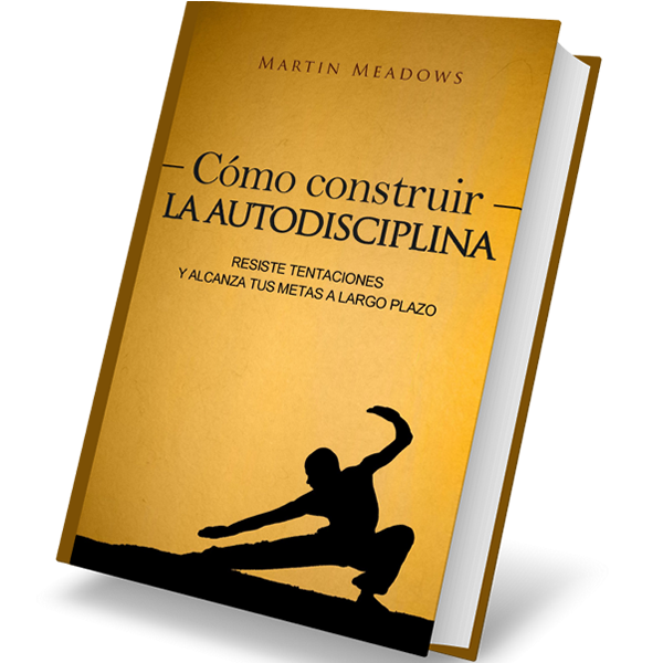 Cómo Construir La AutoDisciplina; Resiste tentaciones y alcanza tus ...
