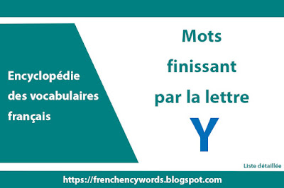 Les mots qui finissent par Y, Liste détaillée - Encyclopédie des ...