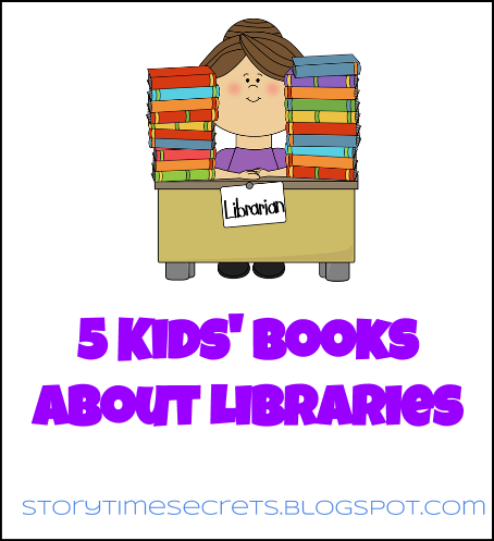Story Time Secrets: 5 Kids' Books About Libraries