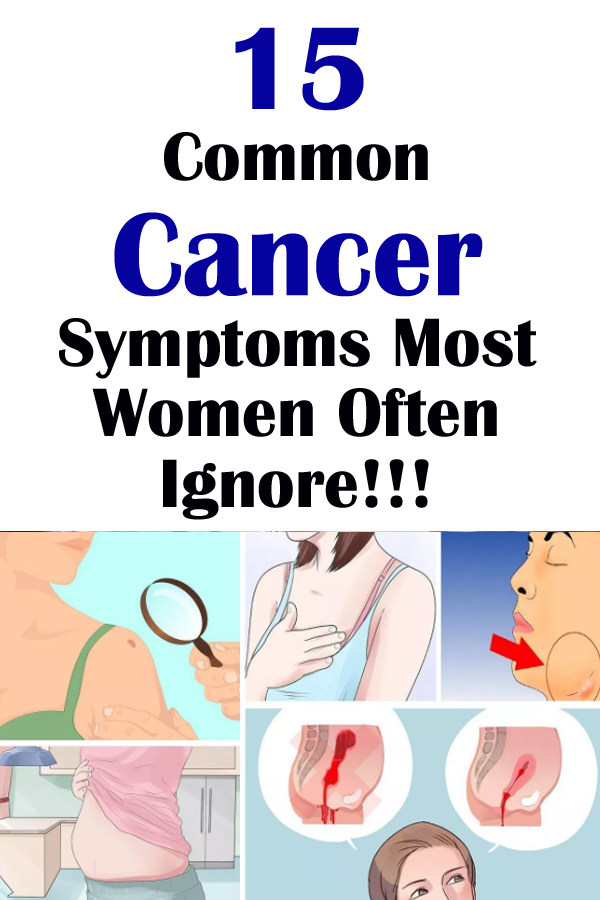 15 Cancer Symptoms Women Often Ignore