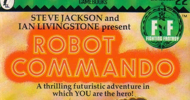 MALthus Dire's Fighting Fantasy Page: #22: Robot Commando