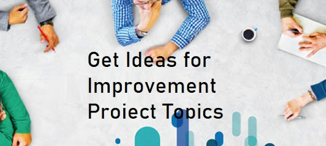 Need Ideas for Improvement Projects – Check This List