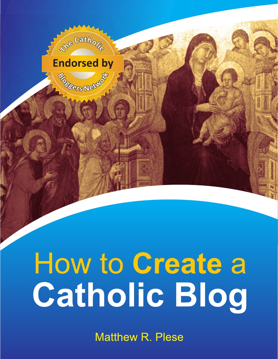 A Catholic Life: 50% off My Ebook: How to Create a Catholic Blog, 2nd ...