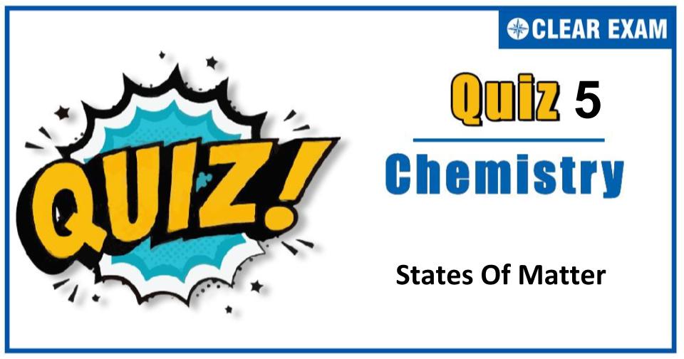 States of matter quiz 5 States of matter quiz 5