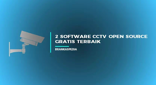 2 Software CCTV Open Source Gratis Terbaik - Brankaspedia - Blog ...