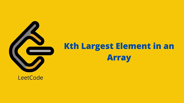 Leetcode Kth Largest Element In An Array Problem Solution leetcode-kth-largest-element-in-an-array-problem-solution